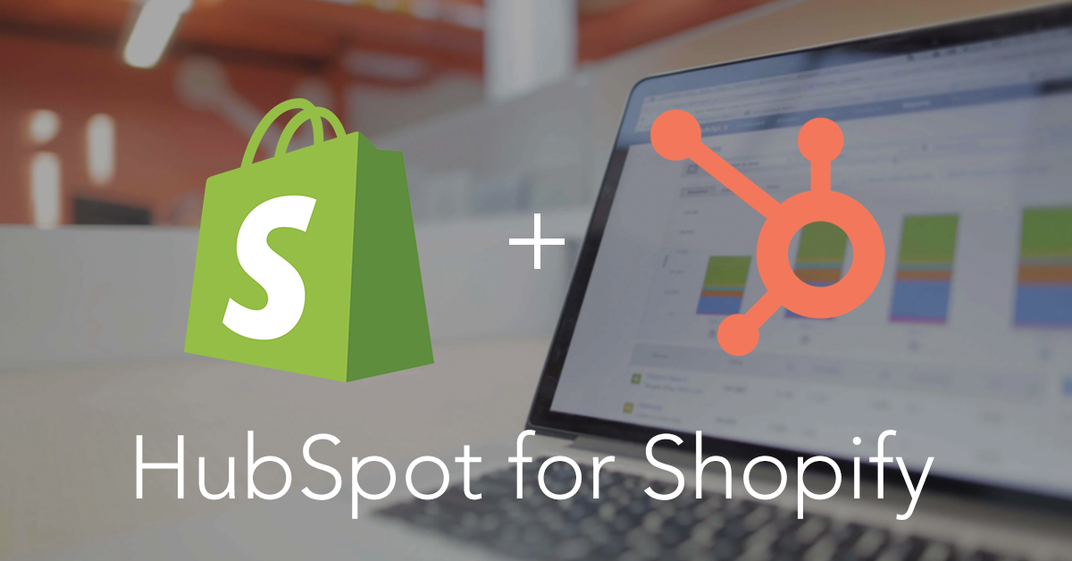 Maximizing your Shopify efficiency with HubSpot